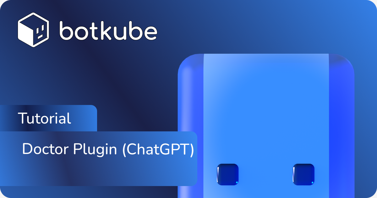 Troubleshoot K8s With Chatgpt Botkube S Doctor Plugin